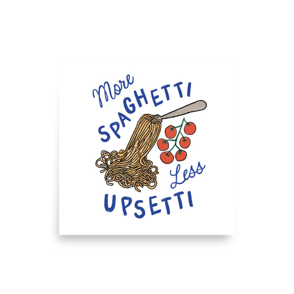 More Spaghetti Less Upsetti Print - Riot Healers