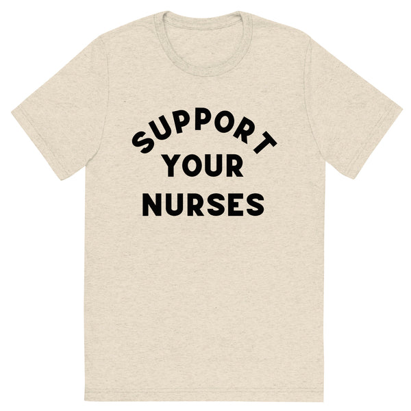 Support Your Nurses Tee Neutrals - Riot Healers